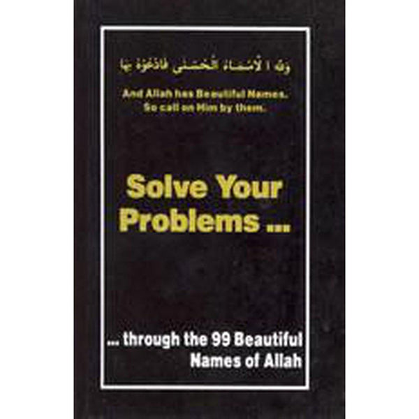 Solve Your Problems through the 99 names of Allah - Islamic Goods Direct