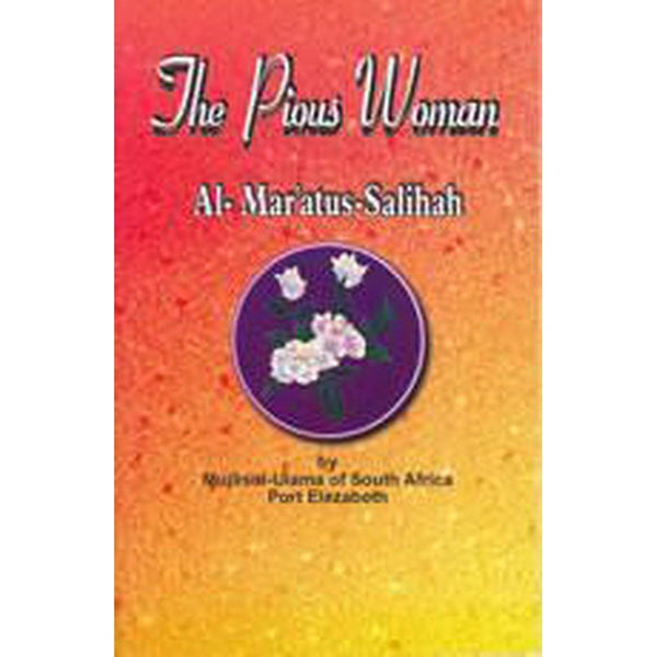 The Pious Woman (Al-Mar'atus Salihah) - Islamic Goods Direct